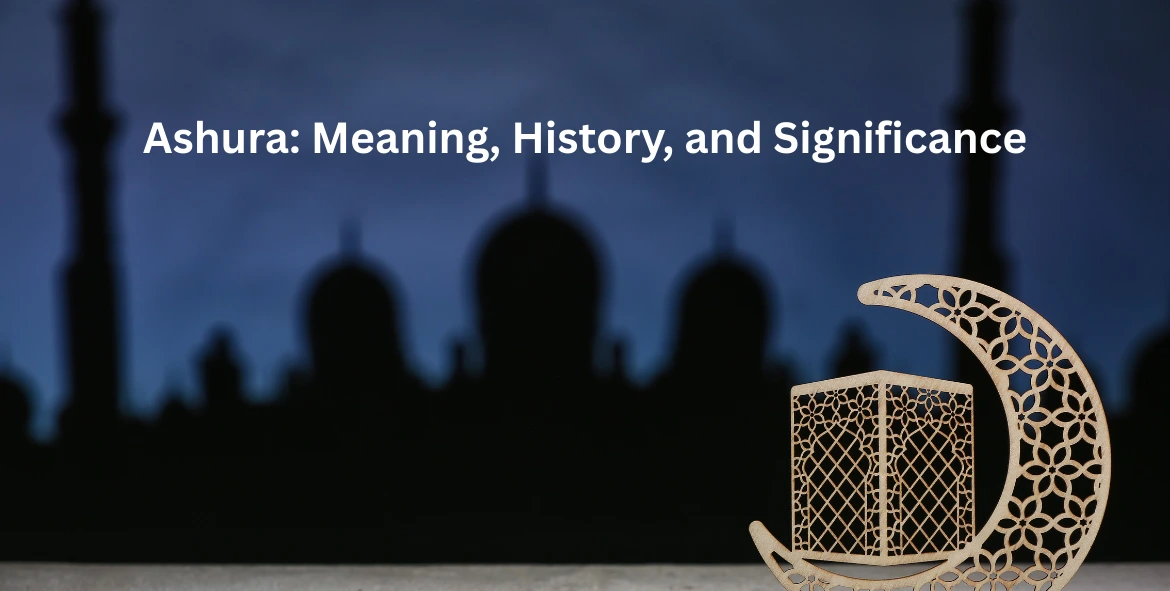 Ashura: Meaning, History, and Significance in Islam